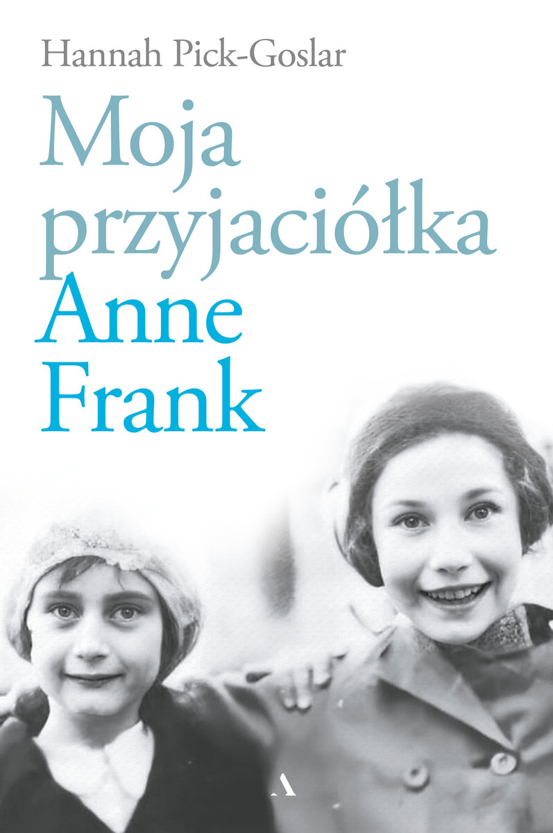 Moja przyjaciółka Anne Frank - Hannah Pick-Goslar | Książka w Empik