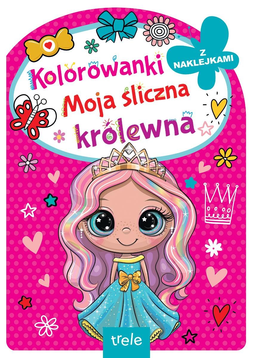 Moja śliczna królewna. Kolorowanka z wykrojnikiem - Opracowanie zbiorowe | Książka w Empik