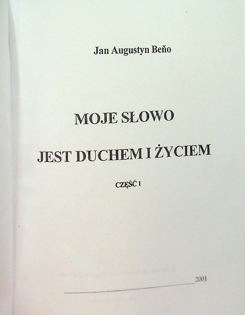 Moje słowo jest duchem i życiem Część I - Beno Jan Augustyn | Książka w ...