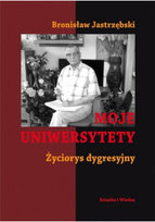 Moje uniwersytety Życiorys dygresyjny - Jastrzębski Bronisław | Książka w Empik