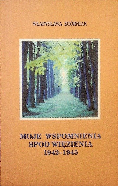 Moje wspomnienia spod więzienia 1942 -1945 - Opracowanie zbiorowe | Książka w Empik