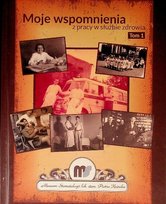 Moje wspomnienia z pracy w służbie zdrowia Tom 1 - Opracowanie zbiorowe | Książka w Empik