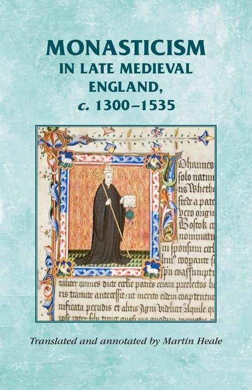 Monasticism in Late Medieval England, C.1300-1535 - Heale Martin ...