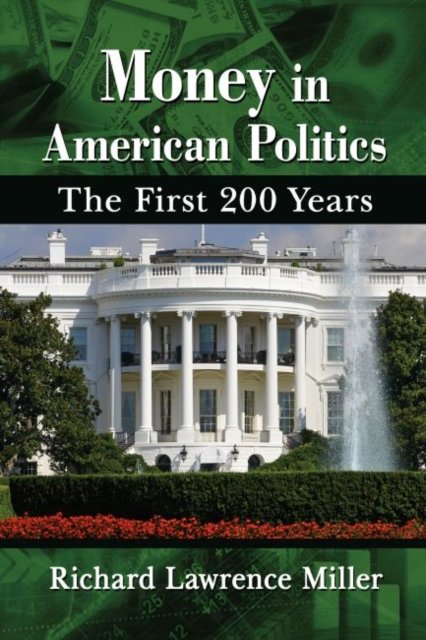 Money in American Politics: The First 200 Years - Richard Lawrence ...