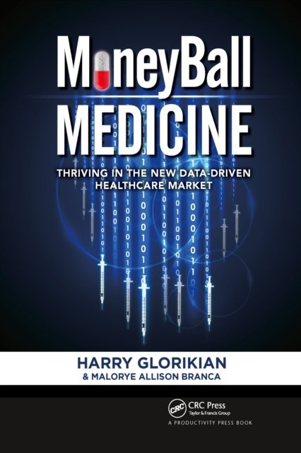 MoneyBall Medicine: Thriving in the New Data-Driven Healthcare Market ...