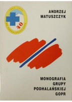Monografia Grupy Podhalańskiej GOPR - Matuszczyk Andrzej | Książka w Empik