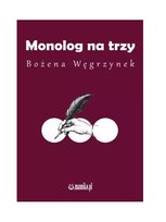 Monolog na trzy - Bożena Węgrzynek | Książka w Empik