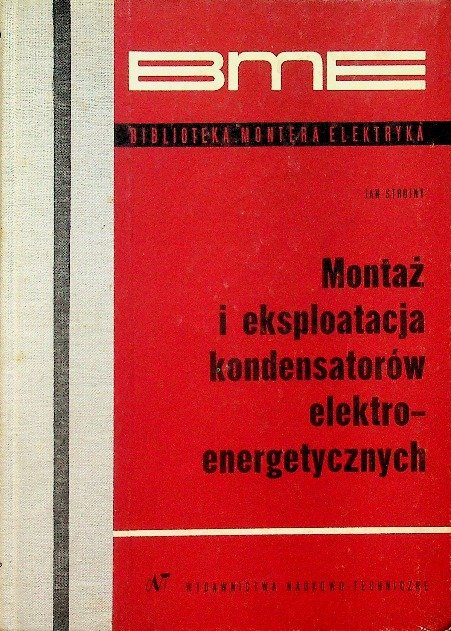 Montaż i eksploatacja kondensatorów elektroenergetycznych - W opisie | Książka w Empik