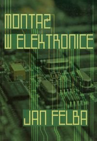 Montaż w elektronice - Felba Jan | Książka w Empik