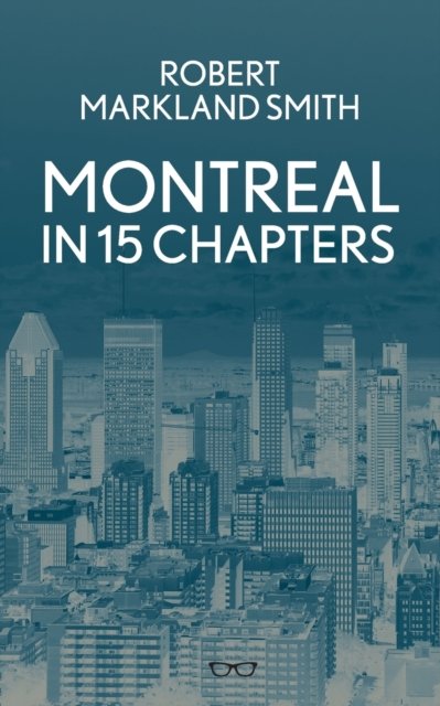 Montreal in 15 Chapters - Smith Robert | Książka w Empik