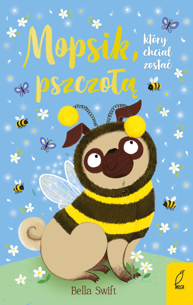 Mopsik, który chciał zostać pszczołą - Swift Bella | Książka w Empik