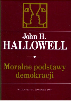 Moralne podstawy demokracji - John H. Hallowell | Książka w Empik
