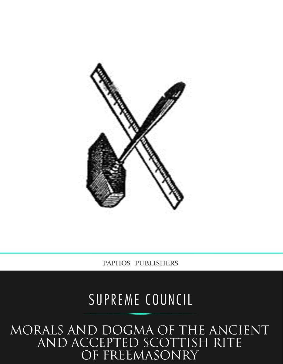 Morals and Dogma of the Ancient and Accepted Scottish Rite of Freemasonry - ebook epub - Supreme ...