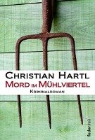 Mord im Mühlviertel - Hartl Christian | Książka w Empik