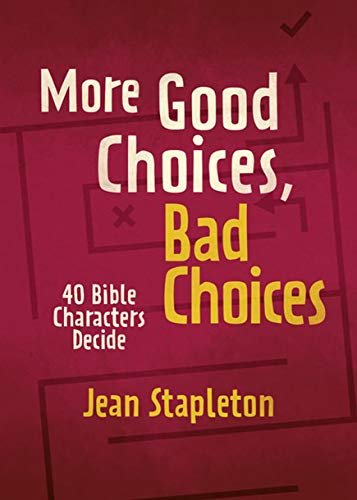 More Good Choices, Bad Choices: Bible Characters Decide - Jean ...