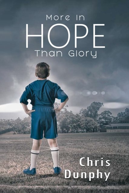 More in Hope Than Glory - Chris Dunphy | Książka w Empik