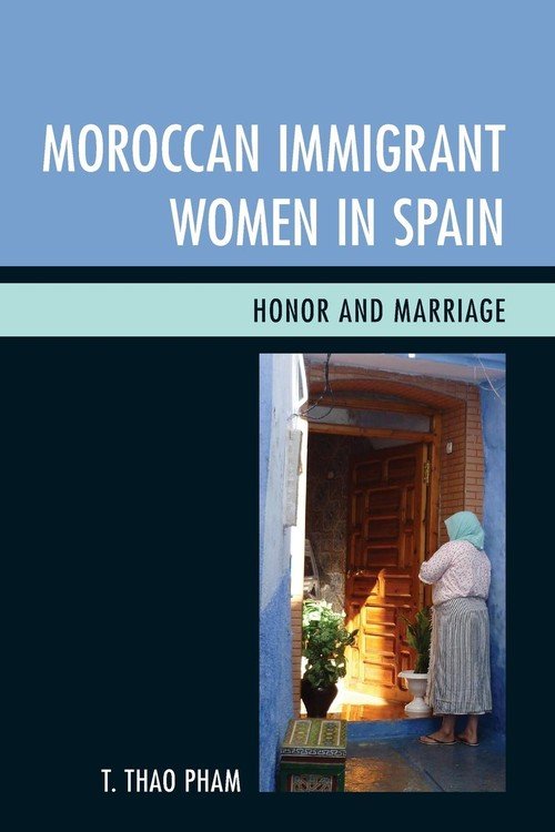 Moroccan Immigrant Women in Spain - Pham T. Thao Ph.D | Książka w Empik