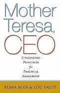 Mother Teresa, CEO: Unexpected Principles for Practical Leadership ...