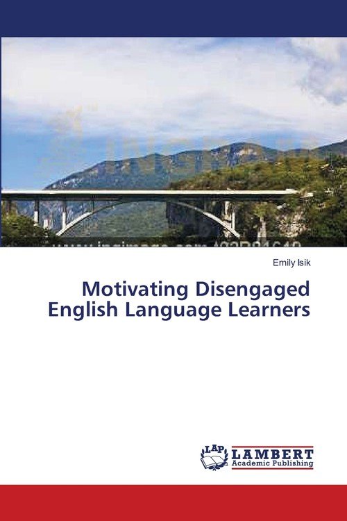 Motivating Disengaged English Language Learners - Isik Emily | Książka ...