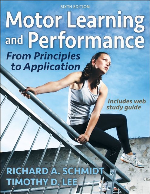 Motor Learning and Performance: From Principles to Application - Richard A. Schmidt | Książka w ...
