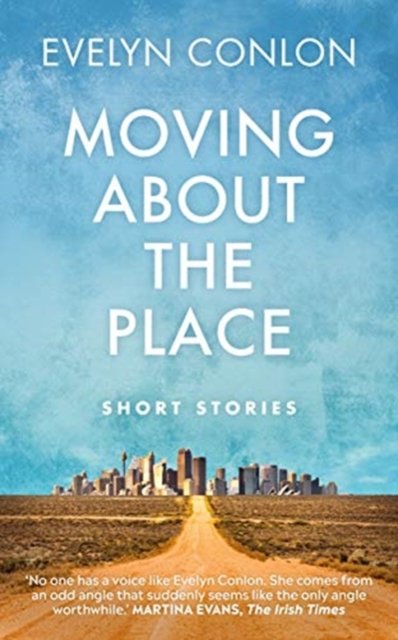 Moving About the Place: Short Stories - Evelyn Conlon | Książka w Empik