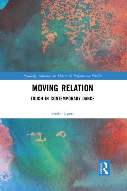 Moving Relation: Touch in Contemporary Dance - Gerko Egert | Książka w ...