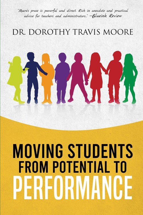 Moving Students from Potential to Performance - Moore Dorothy Travis ...