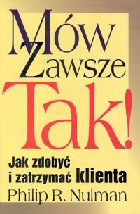 Mów Zawsze Tak! - Nulman Philip R. | Książka w Empik