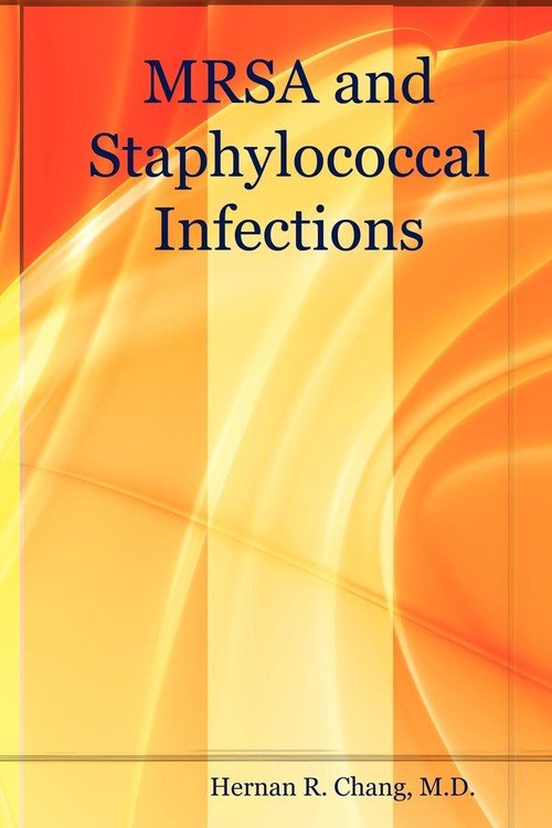 Mrsa and Staphylococcal Infections - Chang M. D. Hernan | Książka w Empik