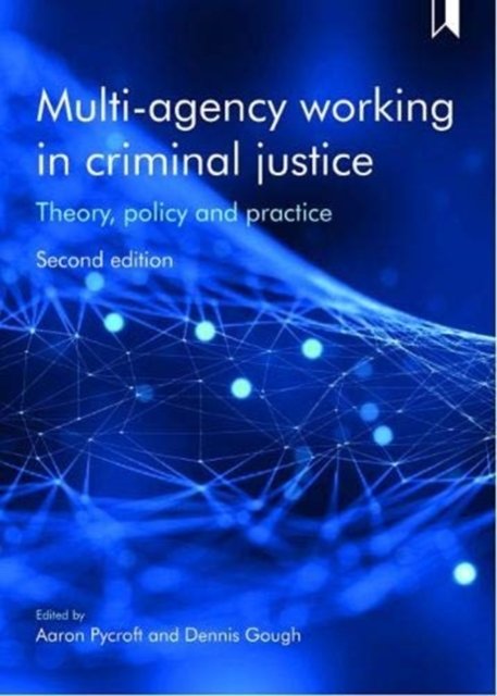 Multi-Agency Working in Criminal Justice. Theory, Policy and Practice ...