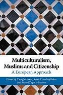 Multiculturalism, Muslims and Citizenship: A European Approach - Modood ...