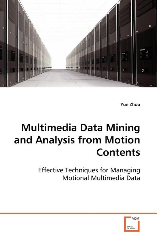 Multimedia Data Mining and Analysis from Motion Contents - Zhou Yue ...