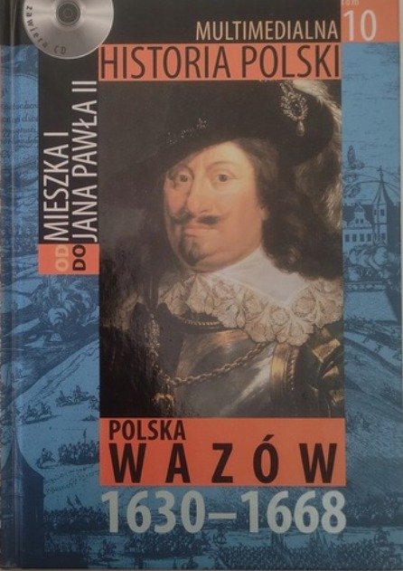 Multimedialna Historia Polski Polska Wazów Od Mieszka I do Jana Pawła II Tom 10 - Opracowanie ...