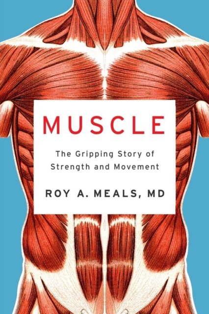 Muscle: The Gripping Story of Strength and Movement - Opracowanie ...