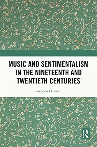 Music and Sentimentalism in the Nineteenth and Twentieth Centuries ...