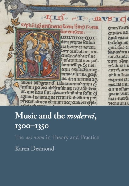 Music and the moderni, 1300-1350. The ars nova in Theory and Practice ...