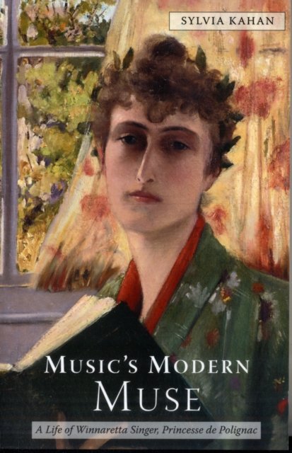 Music`s Modern Muse - A Life of Winnaretta Singer, Princesse de ...