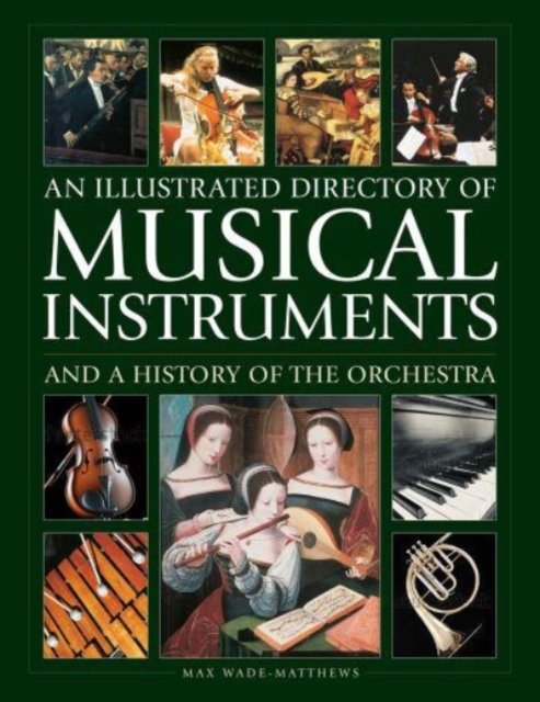 Musical Instruments and a History of The Orchestra, An Illustrated ...