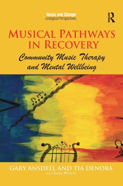 Musical Pathways in Recovery: Community Music Therapy and Mental ...