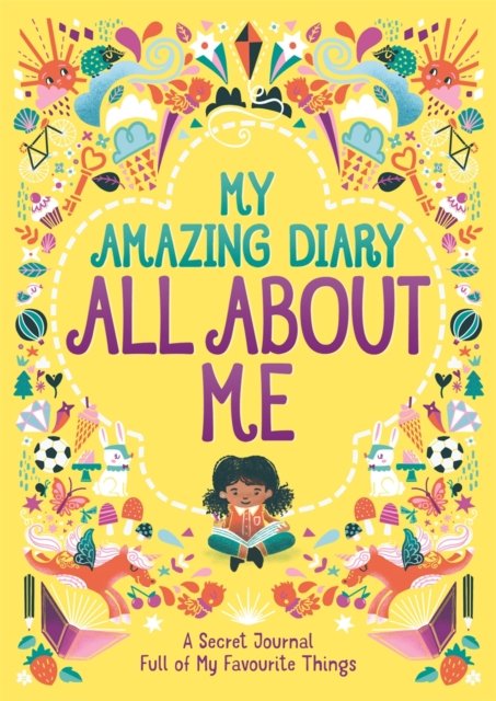 My Amazing Diary All About Me: A Secret Journal Full of My Favourite ...