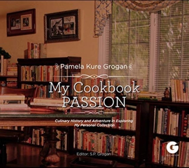 My Cookbook Passion: Culinary History and Adventure in Exploring My ...