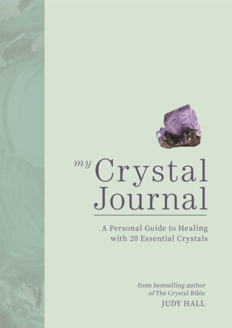 My Crystal Journal: A Personal Guide to Crystal Healing - Hall Judy ...