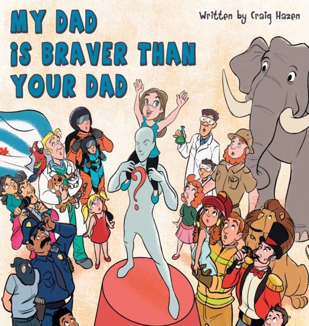 My Dad Is Braver Than Your Dad - Craig R. Hazen | Książka w Empik