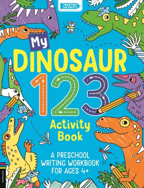 My Dinosaur 123 Activity Book: A Preschool Writing Workbook for Ages 3 ...