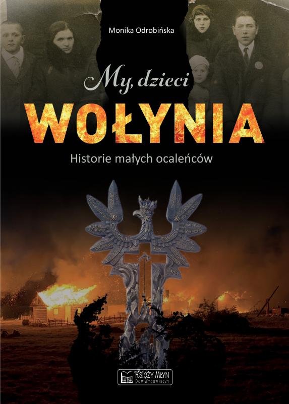 My, dzieci Wołynia. Historie małych ocaleńców - Odrobińska Monika ...