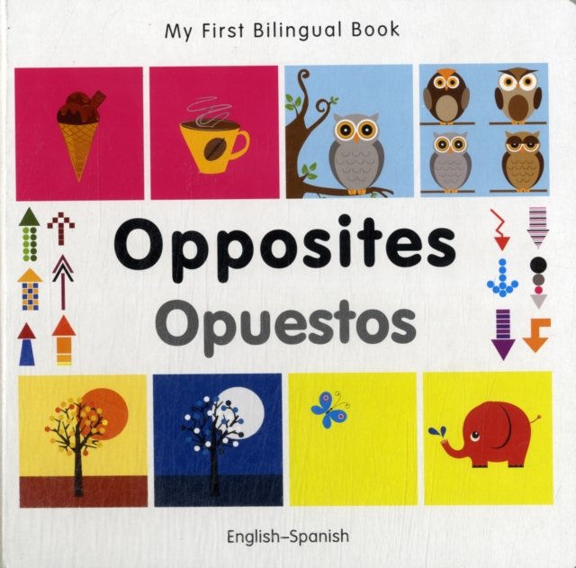 My First Bilingual Book - Opposites: English-spanish - Opracowanie ...