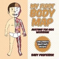 My First Body Map - Anatomy for Kids Workbook | Children's Anatomy ...