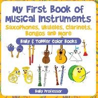 My First Book of Musical Instruments - Baby Professor | Książka w Empik