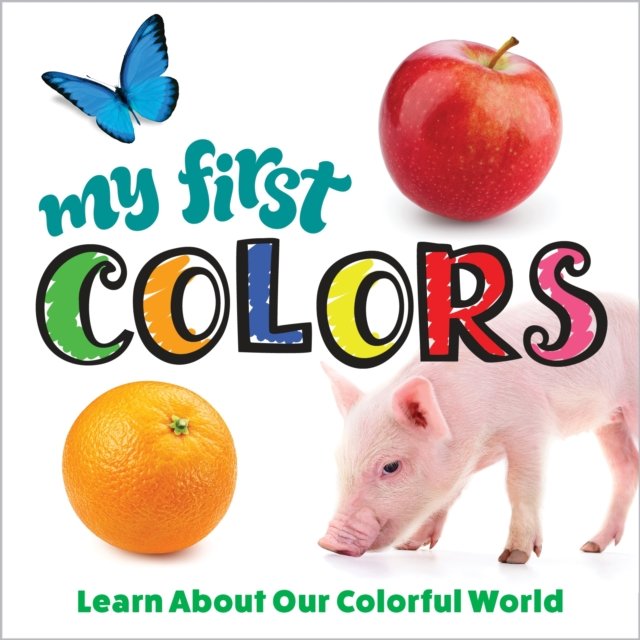 My First Colors: Learn About Our Colorful World - Fox Chapel Publishing | Książka w Empik