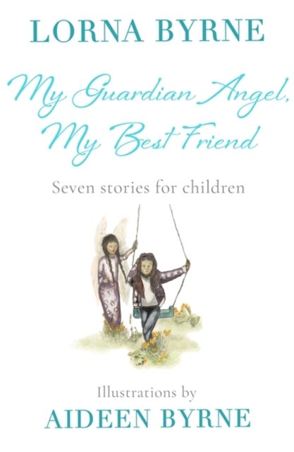 My Guardian Angel, My Best Friend: Seven stories for children - Byrne ...